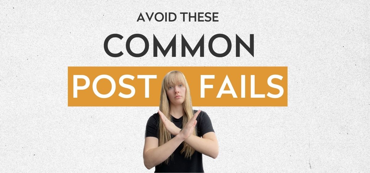 Common Post Fails | Lewis Media Group